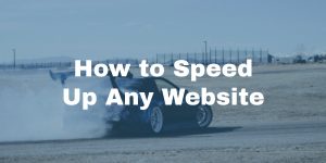 How to Speed Up Any Website (Especially WordPress)